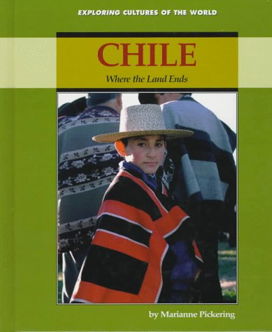 Chile: Where the Land Ends (Exploring Cultures of the World): Pickering ...