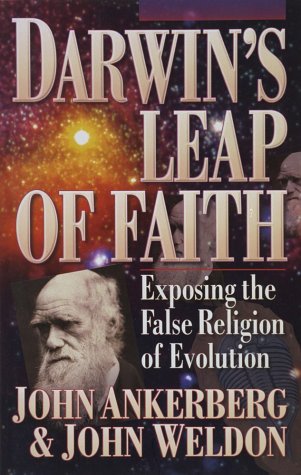 Darwin's Leap of Faith: Exposing the False Religion of Evolution ...
