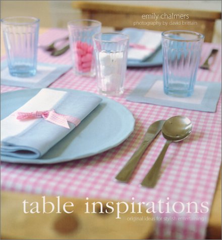 Table Inspirations: Original Ideas for Stylish Entertaining: Chalmers ...