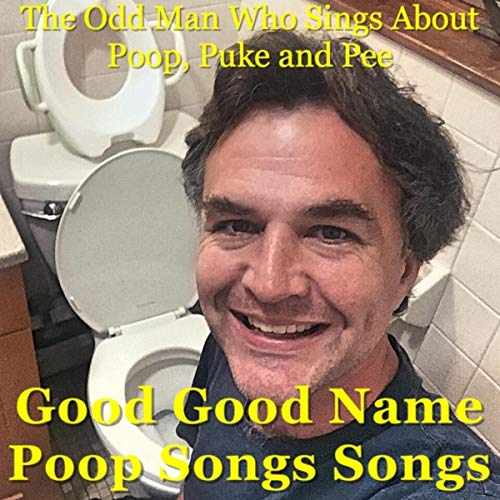 Amazon.com: Good Good Name Poop Songs Songs : The Odd Man Who Sings ...