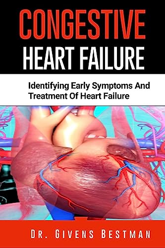 CONGESTIVE HEART FAILURE : Identifying Early Symptoms and Treatment of ...