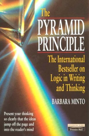 The Pyramid Principle: Logic in Writing and Thinking (Financial Times ...