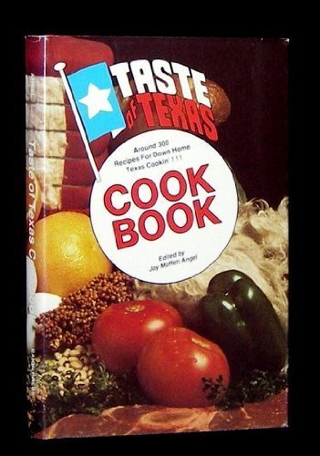 Taste of Texas Cookbook: Around 300 Recipes for Down Home Texas Cookin ...