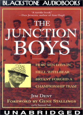 The Junction Boys: How Ten Days in Hell With Bear Bryant Forged a ...