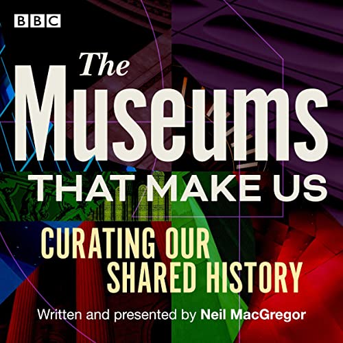 The Museums That Make Us: Curating Our Shared History (Audio Download ...