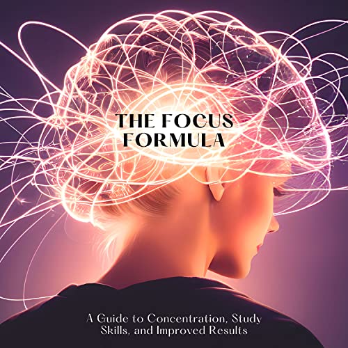 Spiele The Focus Formula: A Guide to Concentration, Study Skills, and ...
