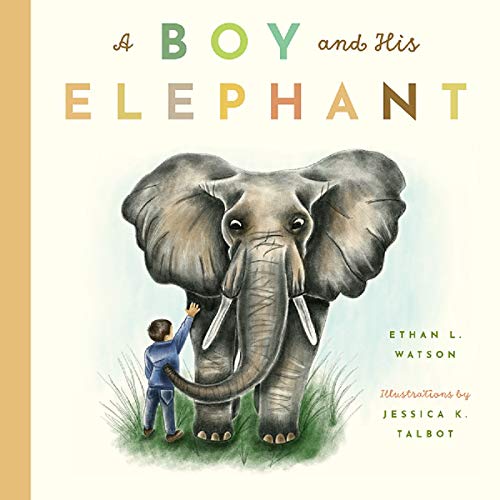A Boy and His Elephant: Watson, Ethan L., Talbot, Jessica K ...