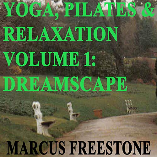 Play Yoga, Pilates & Relaxation Volume 1: Dreamscape by Marcus ...