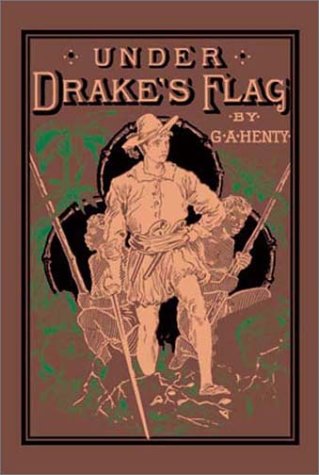 Under Drake's Flag: Henty, G. A.: 9781590871652: Amazon.com: Books