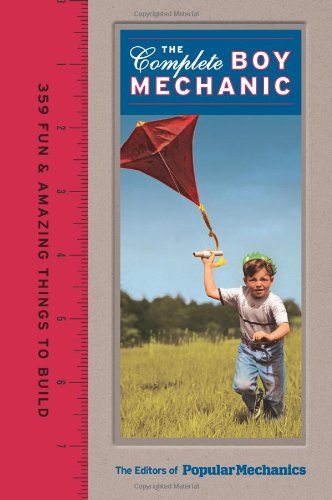 Popular Mechanics The Complete Boy Mechanic: 359 Fun & Amazing Things ...