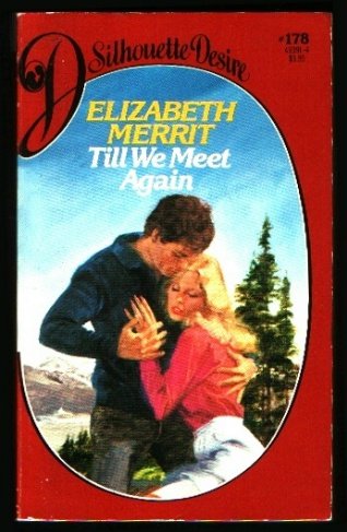 Till We Meet Again (Silhouette Desire, No 178): Elizabeth Merrit ...