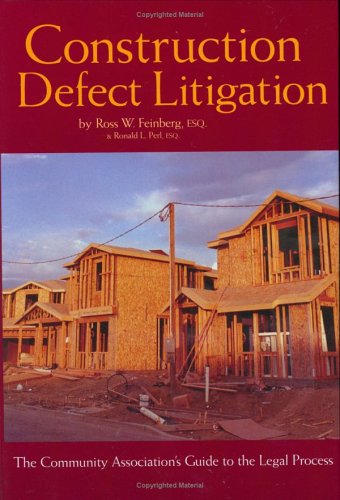 Construction Defect Litigation: The Community Association's Guide to ...