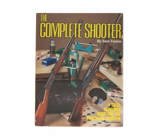 The Complete Shooter: Fadala, Sam: 9780910676656: Amazon.com: Books