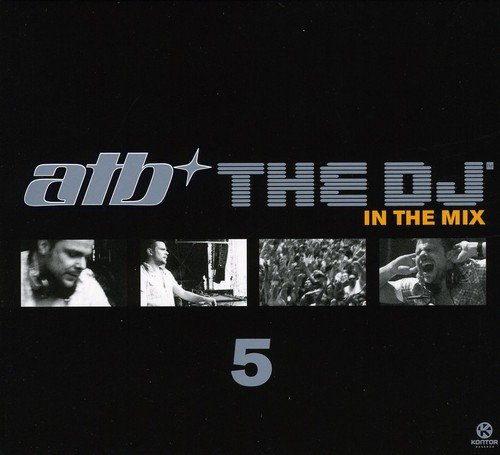 ATB - The DJ 5: In the Mix (Mixed and Compiled by ATB) - Amazon.com Music