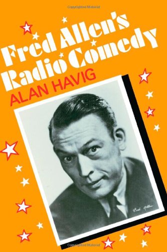 Fred Allen's Radio Comedy (American Civilization): Havig, Alan ...