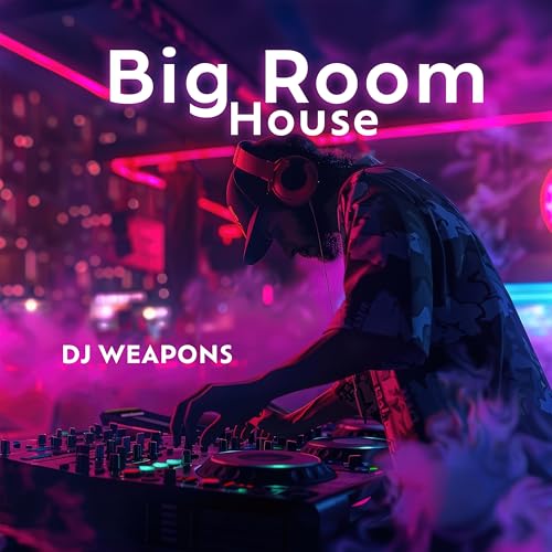 Amazon Music - DJ WeaponsのBig Room House - Amazon.co.jp