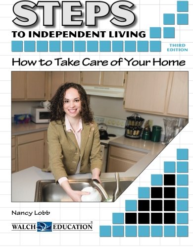 Steps to Independent Living: How to Take Care of Your Home: Nancy Lobb ...