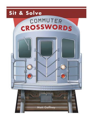 Sit & Solve Commuter Crosswords (Sit & Solve Series): Gaffney, Matt ...