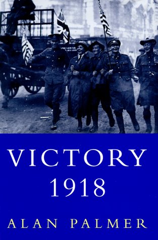 Victory 1918: Palmer, Alan Warwick, Palmer, Alan: 9780871138033: Amazon ...
