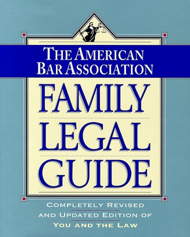 The American Bar Association Family Legal Guide: Completely Revised and ...