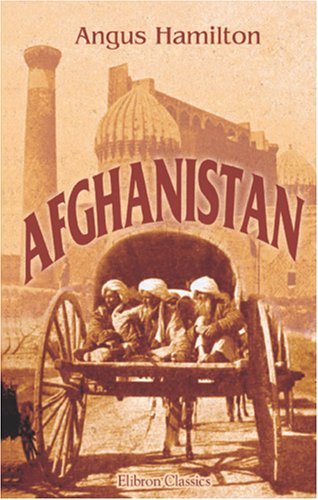 Afghanistan: With a map and numerous illustrations: Hamilton, Angus ...