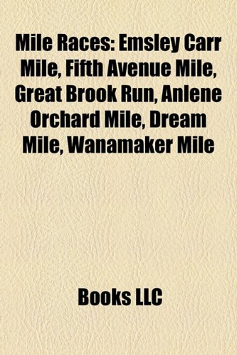 Mile Races: Emsley Carr Mile, Fifth Avenue Mile, Great Brook Run ...
