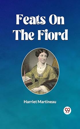Feats On The Fiord eBook : Harriet Martineau: Amazon.in: Kindle Store