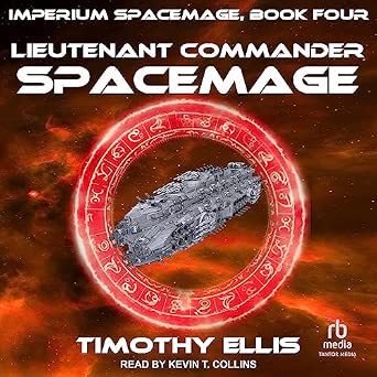 Lieutenant Commander Spacemage (The Imperium Spacemage Series): Timothy ...