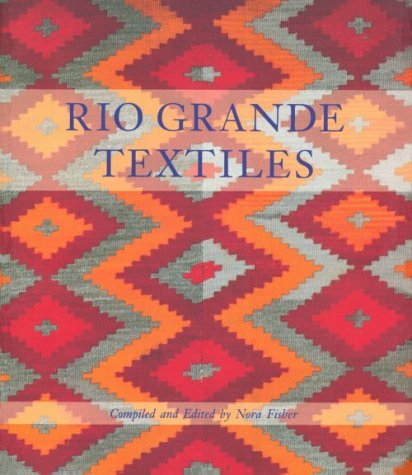 Rio Grande Textiles: Nora Fisher, Teresa Archuleta-Sagel: 9780890132661 ...