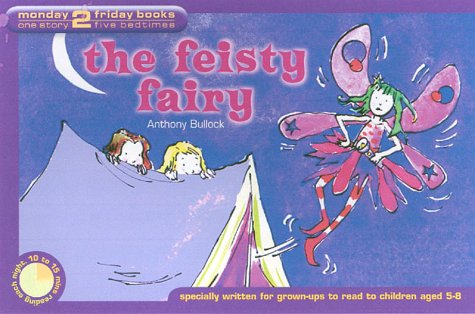 The Feisty Fairy : A Monday 2 Friday Book: Bullock, Anthony M ...