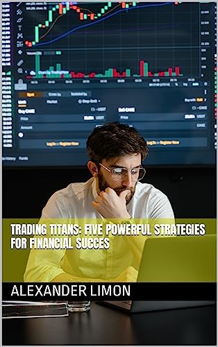 Trading Titans: Five Powerful Strategies for Financial Succes eBook ...