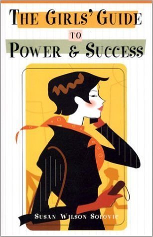 The Girl's Guide to Power and Success: Susan Wilson Solovic ...