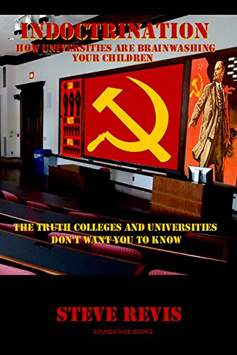Indoctrination: How Colleges and Universities are Brainwashing your ...