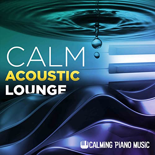 Play Calm Acoustic Lounge by Calming Piano Music on Amazon Music