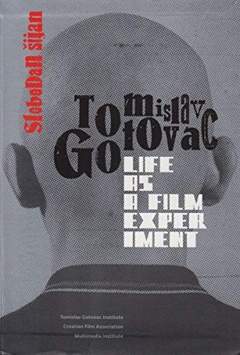 Tomislav Gotovac: Life as a Film Experiment: Slobodan Sijan Tomislav Gotovac: 9789535998709 ...
