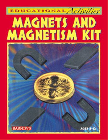 Magnets and Magnetism Kit (Eduational Activity Kits): Barron's ...