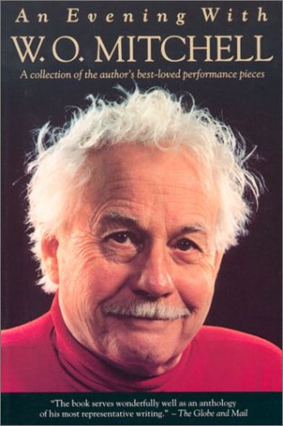 An Evening with W.O. Mitchell: A Collection of the Author's Best-Loved ...