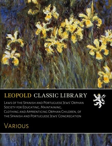 Laws of the Spanish and Portuguese Jews' Orphan Society for Educating ...