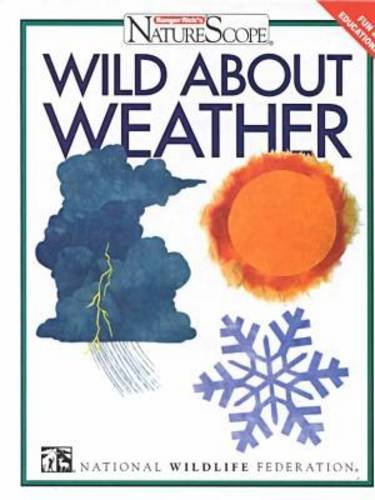 Wild About Weather (Ranger Rick's Naturescope Series): Sandra Stotsky ...