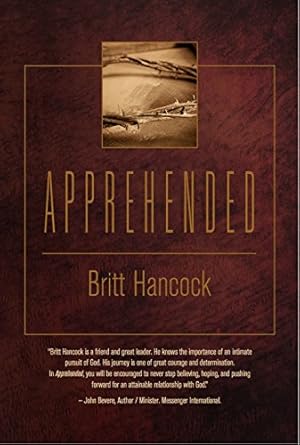 Apprehended: Britt Hancock, Bruce Nygren, Audrey Hancock: 9781943361144 ...