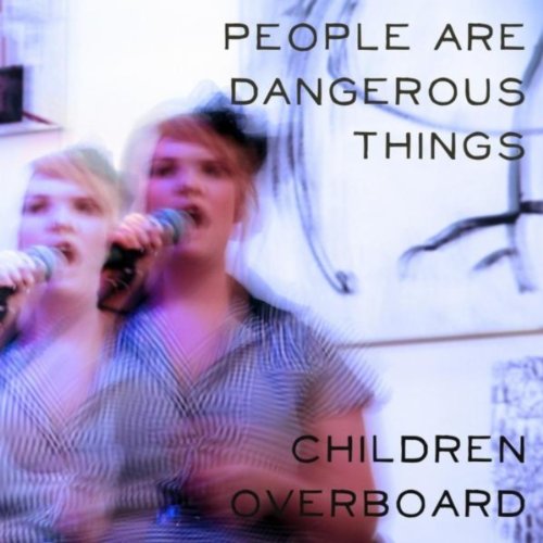 Amazon.co.jp: People Are Dangerous Things : Children Overboard: デジタルミュージック