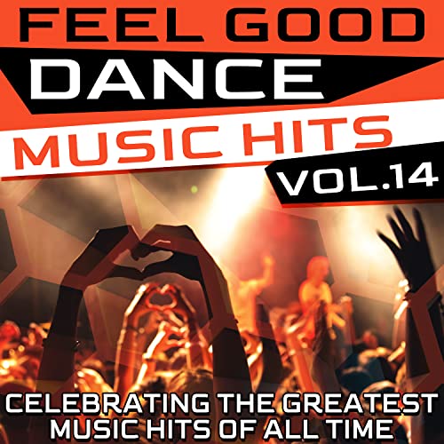 Play Feel Good Dance Music Hits, Vol. 14 (Celebrating the Greatest ...