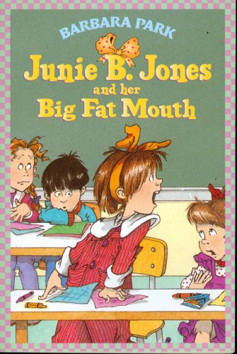 Junie B. Jones and Her Big Fat Mouth - Junie B. Jones Has a Peep in Her ...