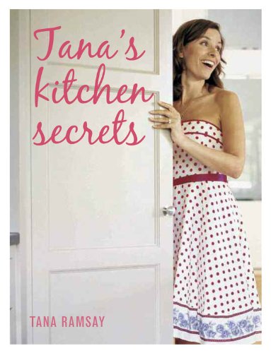 Tana's Kitchen Secrets: Ramsay, Tana: 9781845335502: Amazon.com: Books