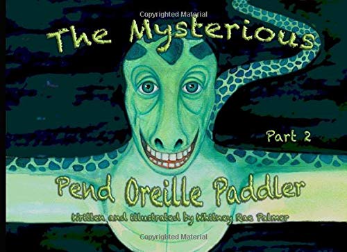 The Mysterious Pend Oreille Paddler, Part 2: Palmer, Whitney Rae ...