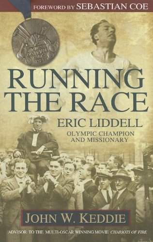 Running the Race: Eric Liddell - Olympic Champion and Missionary: John ...