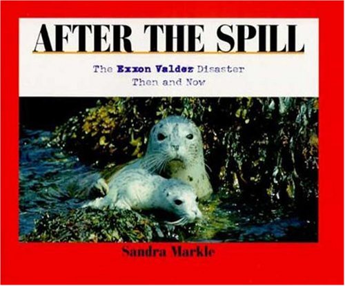 After the Spill: The Exxon Valdez Disaster, Then and Now: Markle ...
