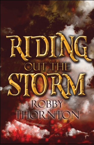 Riding Out the Storm: Thornton, Robby: 9781448922901: Amazon.com: Books
