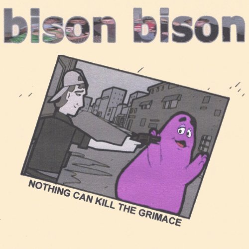 Play Nothing Can Kill the Grimace by Bison Bison on Amazon Music