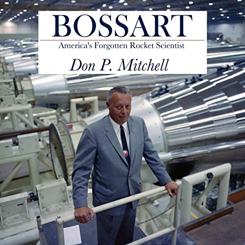 Bossart: America's Forgotten Rocket Scientist (Audio Download): Don ...